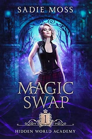 Magic Swap (Hidden World Academy #1) by Sadie Moss