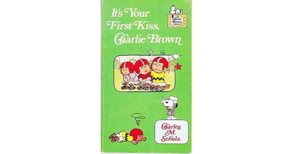 It's Your First Kiss, Charlie Brown by Charles M. Schulz