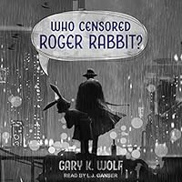 Who Censored Roger Rabbit? (Roger Rabbit, #1) by Gary K. Wolf