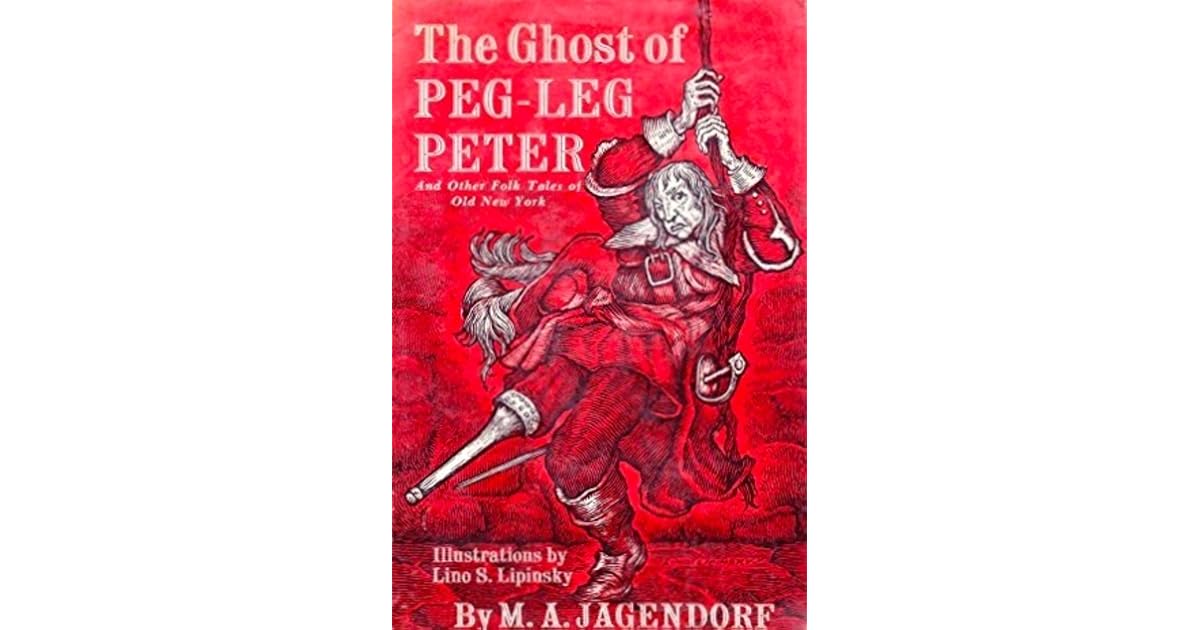 The Ghost of Peg-Leg Peter and Other Folk Tales of Old New York by M.A ...