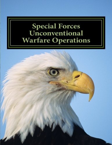 Special Forces Unconventional Warfare Operations: OFFICIAL Field Manual ...