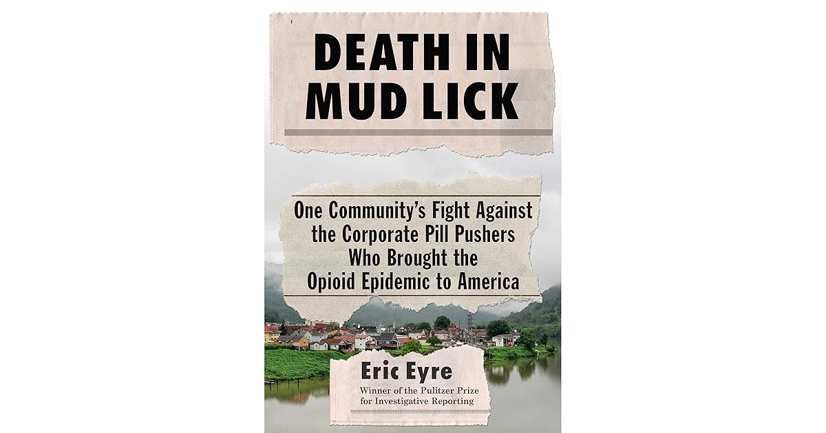Death in Mud Lick: A True Story of Corporate Pill Pushers in Small Town ...