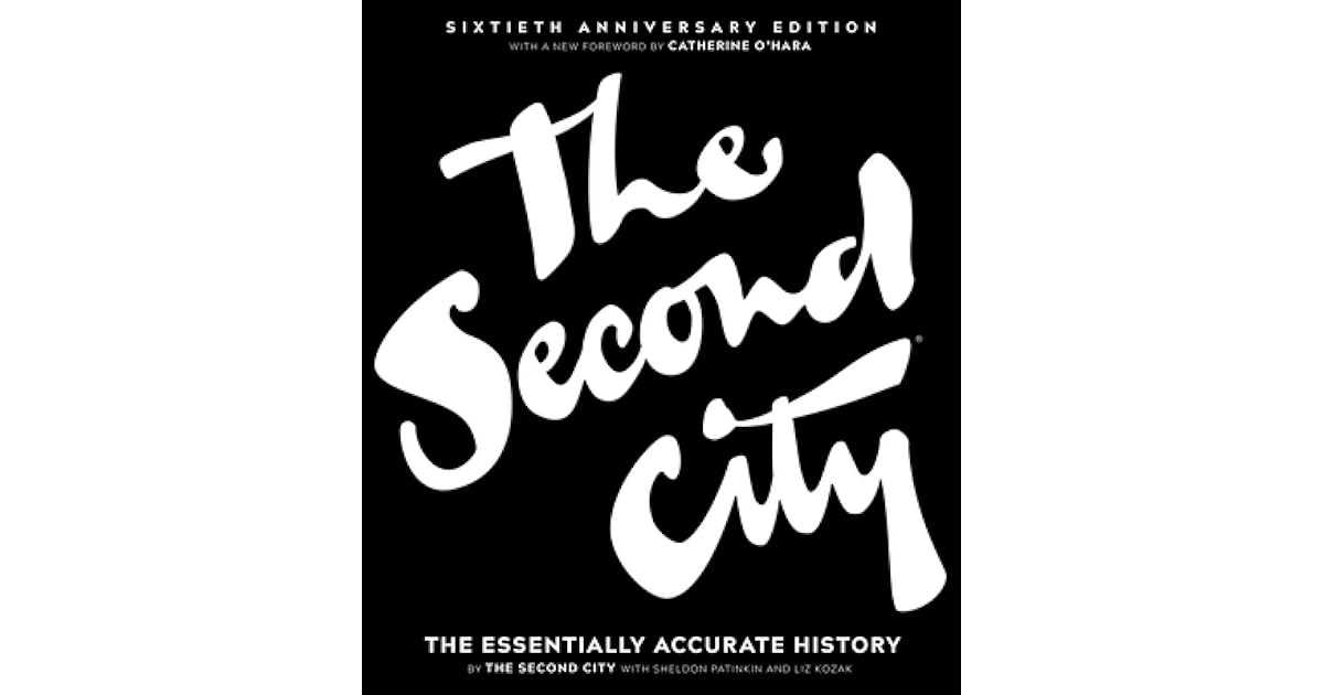 The Second City: The Essentially Accurate History by The Second City