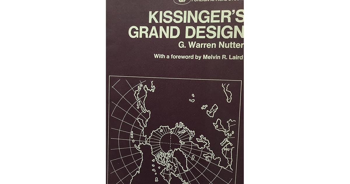 Kissinger's Grand Design by G. Warren Nutter