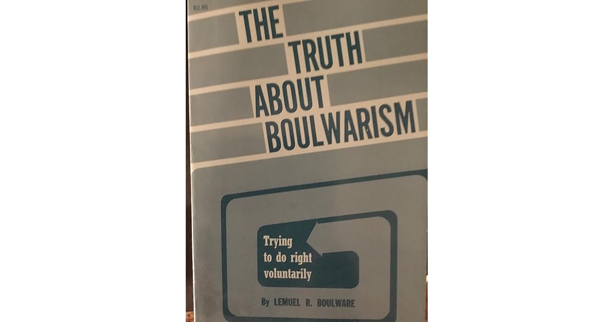 The Truth About Boulwarism by Lemuel R. Boulware