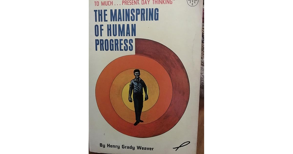 The Mainspring of Human Progress by Henry Grady Weaver