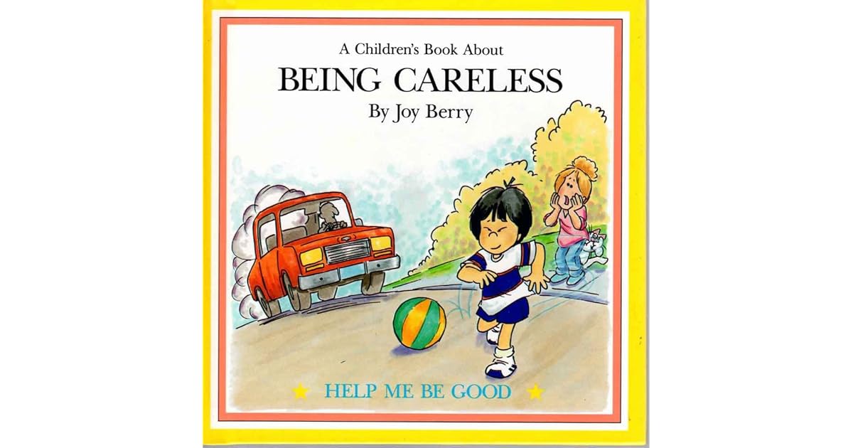 A Children's Book About Being Careless by Joy Berry