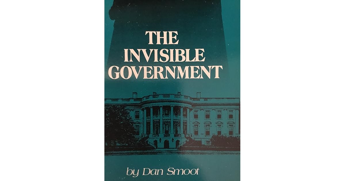 The Invisible Government by Dan Smoot