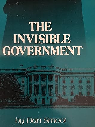 The Invisible Government by Dan Smoot