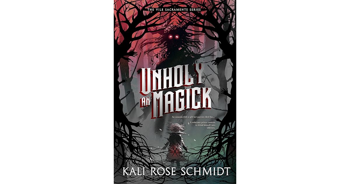 An Unholy Magick (Vile Sacraments, #1) by Kali Rose Schmidt