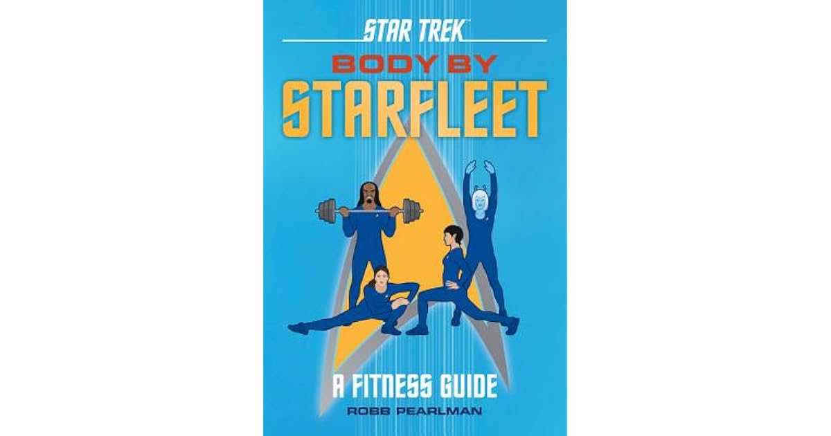 Star Trek: Body by Starfleet: A Fitness Guide by Robb Pearlman