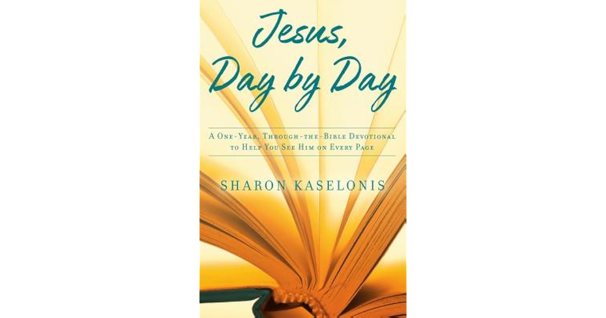 Jesus, Day by Day: A One-Year, Through-The-Bible Devotional to Help You ...