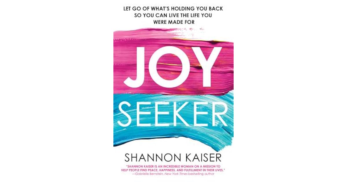 Joy Seeker: Let Go of What's Holding You Back So You Can Live the Life ...