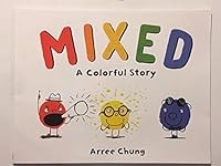 Mixed: A Colorful Story by Arree Chung