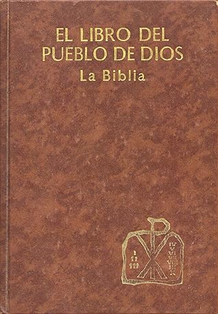 El Libro del Pueblo de Dios. La Biblia by Anonymous