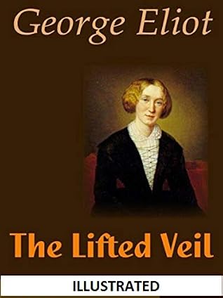 The Lifted Veil Illustrated by George Eliot