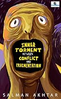 Inner Torment: Living Between Conflict and Fragmentation by Salman Akhtar