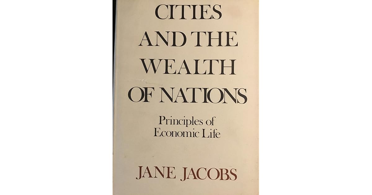 Cities and the Wealth of Nations by Jane Jacobs