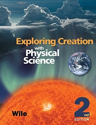 Exploring Creation with Physical Science by Jay L. Wile