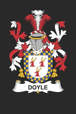 Doyle: Doyle Coat of Arms and Family Crest Notebook Journal by Doyle Family