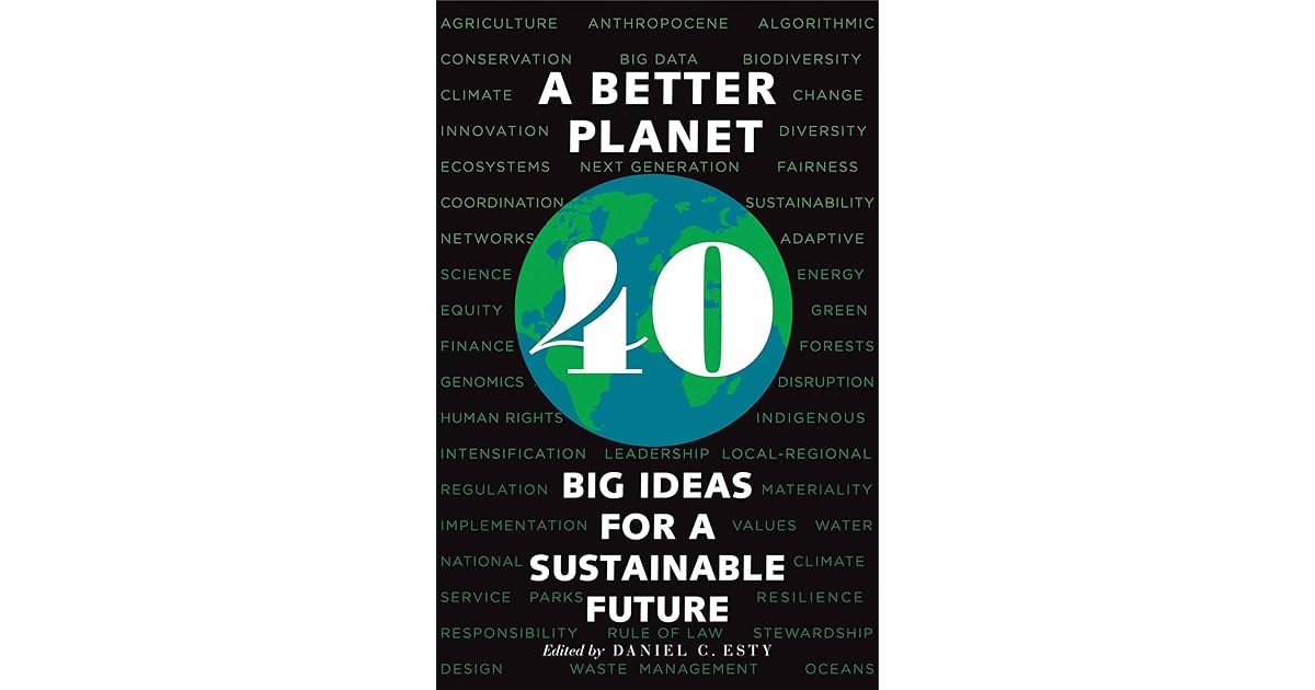 A Better Planet: Forty Big Ideas for a Sustainable Future by Daniel C. Esty