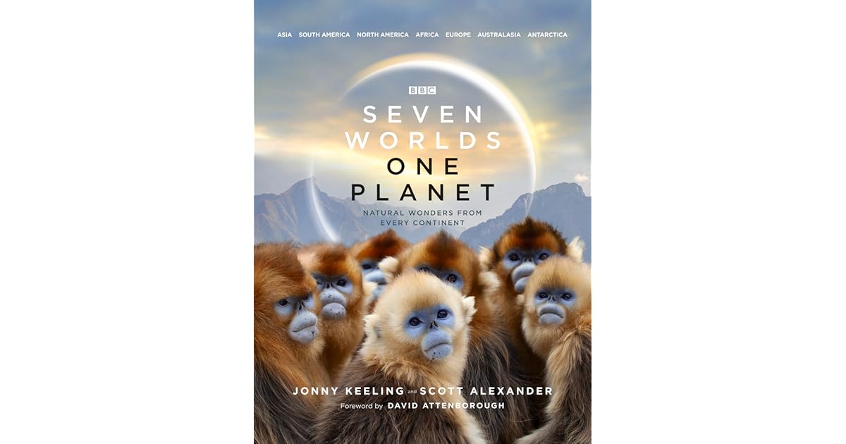 Seven Worlds One Planet: Natural Wonders from Every Continent by Jonny ...