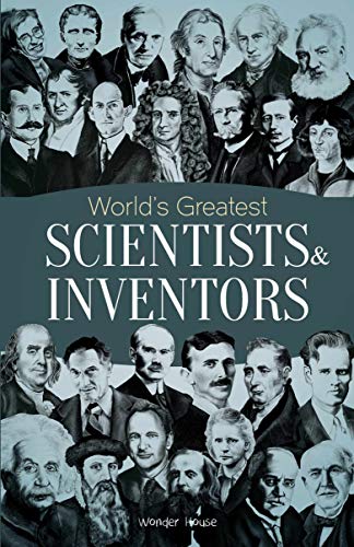 World's Greatest Scientists & Inventors: Biographies of Inspirational ...