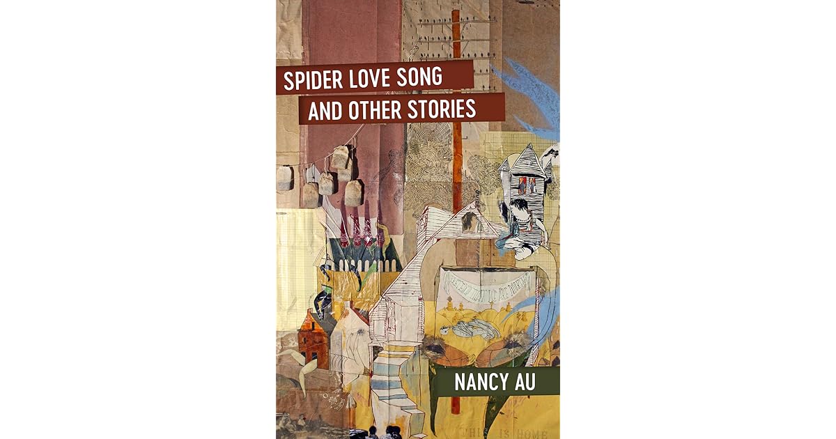 Spider Love Song and Other Stories by Nancy Au