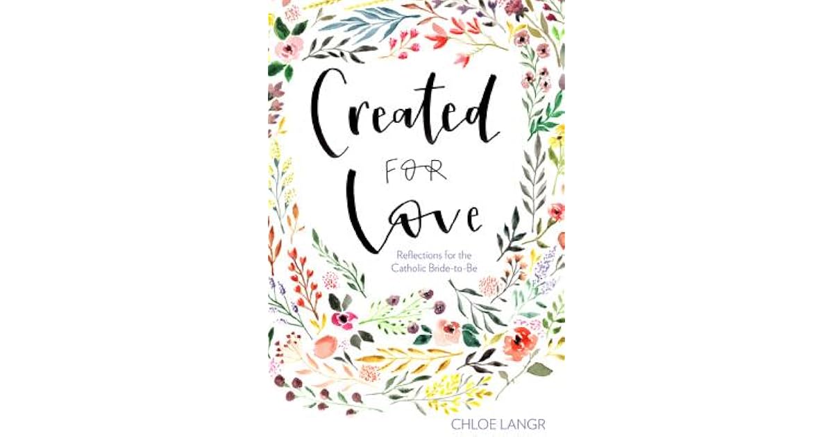 Created for Love: Reflections for the Catholic Bride-To-Be by Chloe Langr