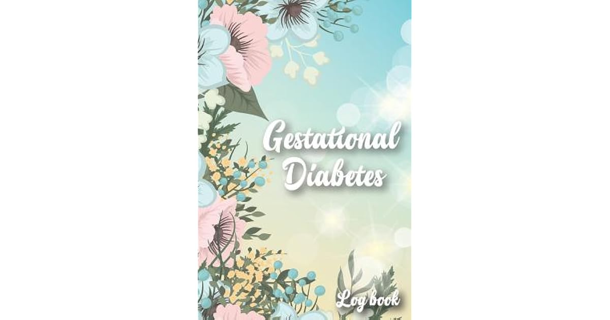 Gestational Diabetes Log Book: Track and record of Daily Blood Sugar ...