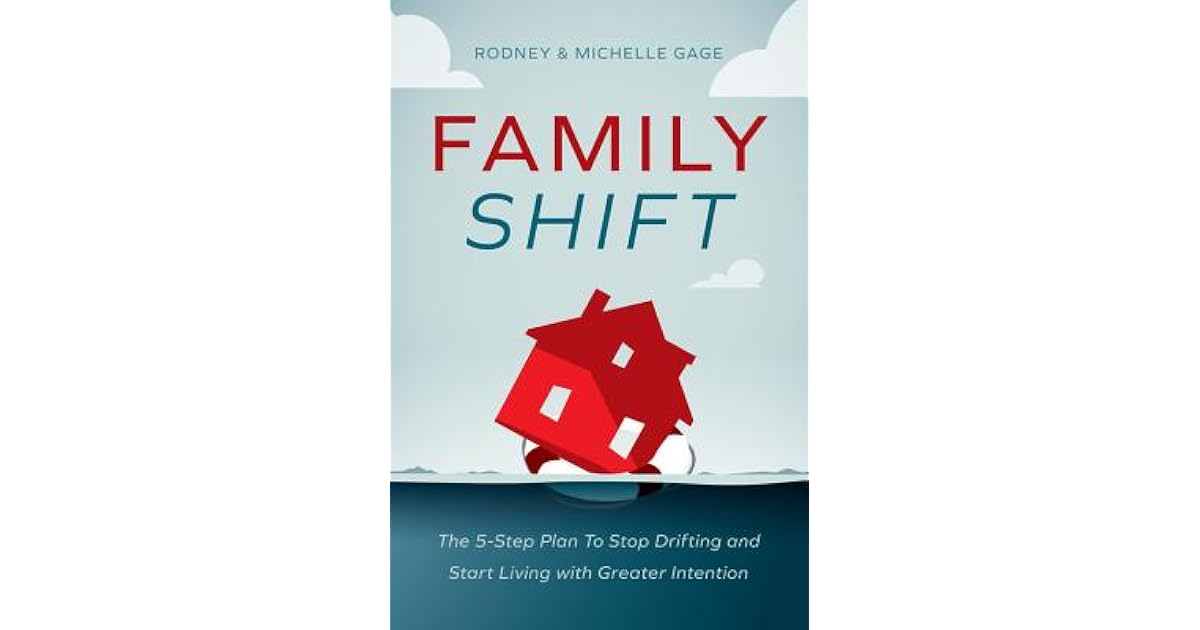Family Shift: The 5-Step Plan to Stop Drifting and Start Living with ...