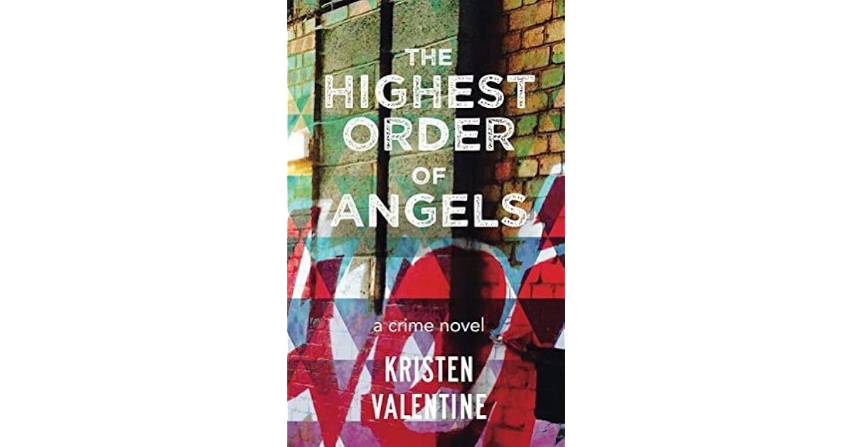 The Highest Order of Angels by Kristen Valentine