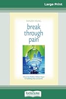 Break Through Pain: A Step-by-Step Mindfulness Meditation Program for ...