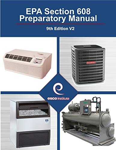 EPA Section 608 Preparatory Manual : 9th Edition V2 by Esco Institute