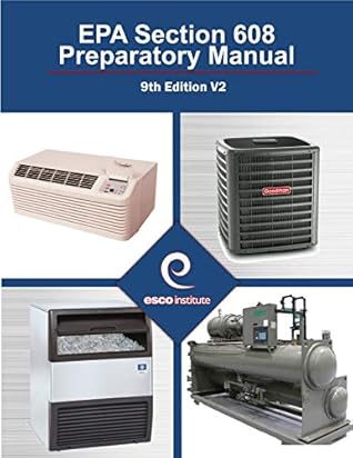 EPA Section 608 Preparatory Manual : 9th Edition V2 by Esco Institute