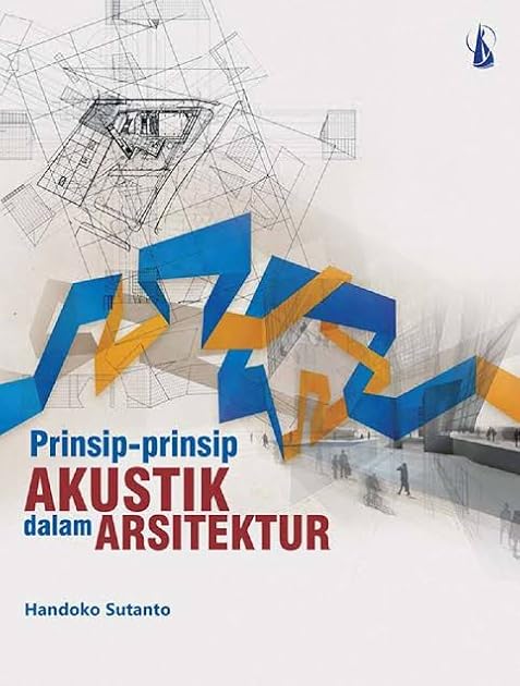 Prinsip-Prinsip Akustik dalam Arsitektur by Handoko Susanto