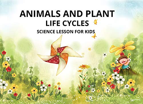 Animals and Plant Life Cycles Book: Science Lesson for Kids by Kimberly ...