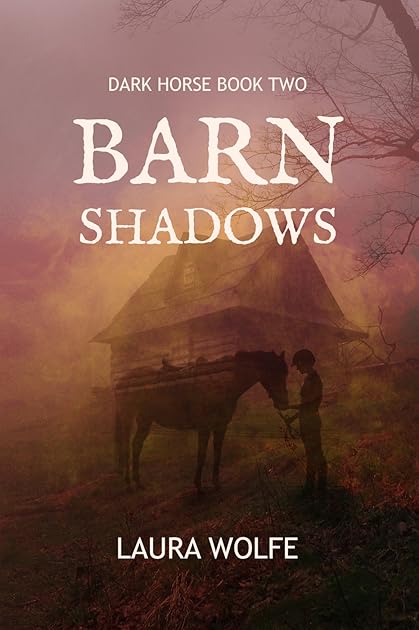 Barn Shadows (Dark Horse, Book Two) by Laura Wolfe