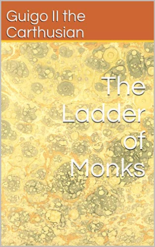 The Ladder of Monks by Guigo II the Carthusian