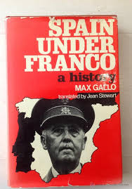 Spain Under Franco: A History by Max Gallo