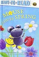 Mouse Loves Spring: Ready-to-Read Pre-Level 1 by Lauren Thompson