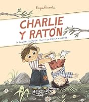 Charlie & Mouse (Charlie & Mouse, #1) by Laurel Snyder