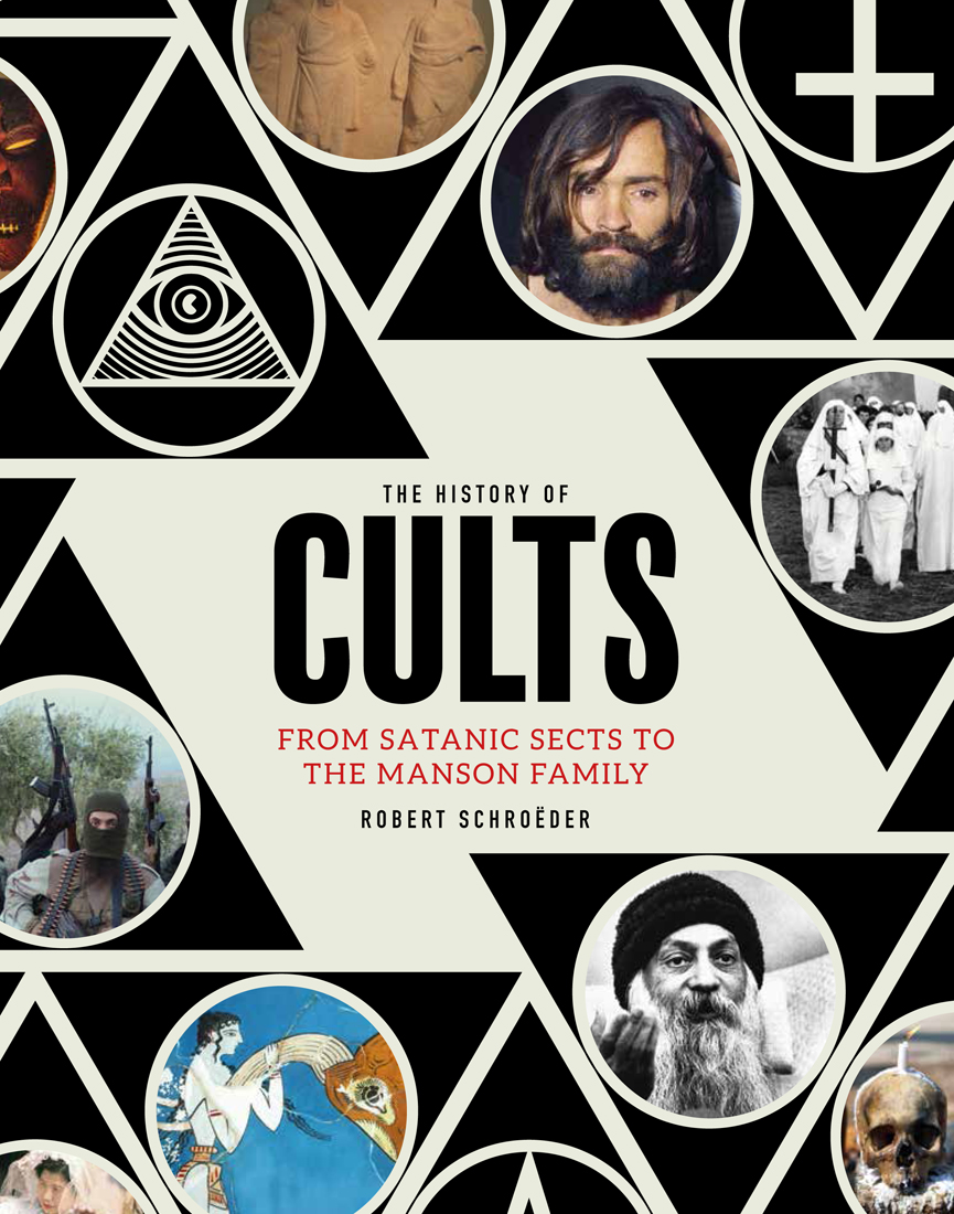 The History of Cults: From Satanic Sects to the Manson Family by Robert ...