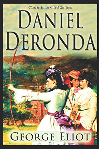 Daniel Deronda - Classic Illustrated Edition by George Eliot
