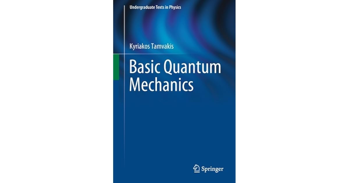 Basic Quantum Mechanics by Kyriakos Tamvakis