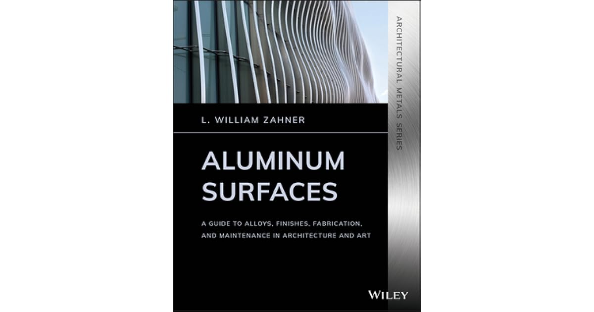 Zahner's Architectural Metals Series: Aluminum by L William Zahner
