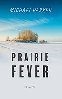 Prairie Fever by Michael Parker