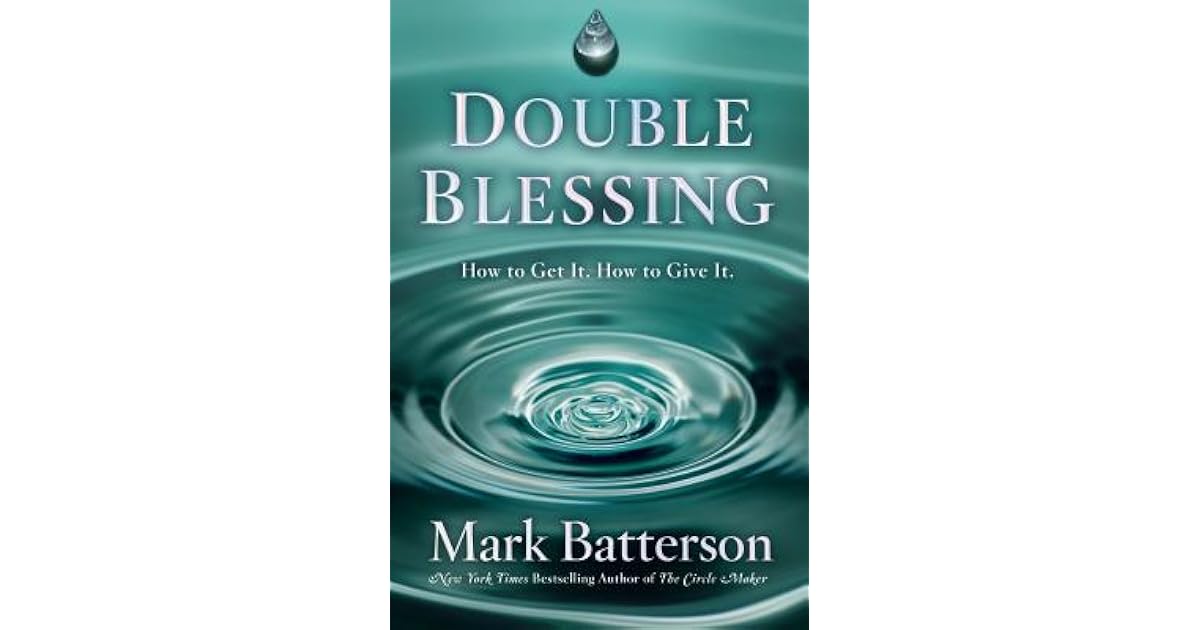 Double Blessing: How to Get It. How to Give It. by Mark Batterson