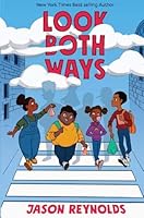 Look Both Ways: A Tale Told in Ten Blocks by Jason Reynolds