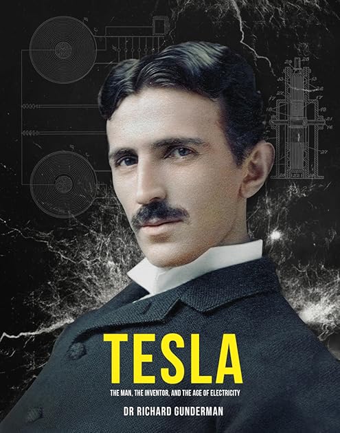 Tesla: The Man, the Inventor and the Age of Electricity by Richard ...